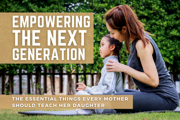 Empowering the Next Generation: The Essential Things Every Mother ...